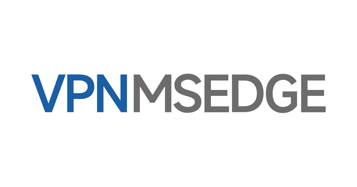 Best VPN for Microsoft Edge of 2025, Reviews and Comparison